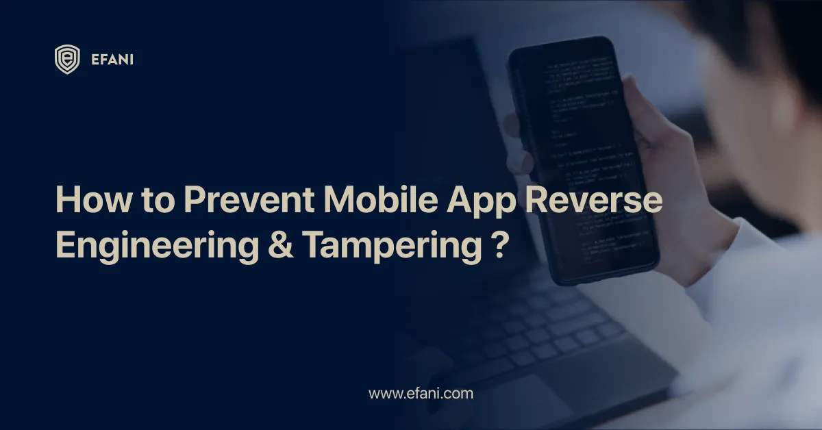 How to Prevent Mobile App Reverse Engineering & Tampering